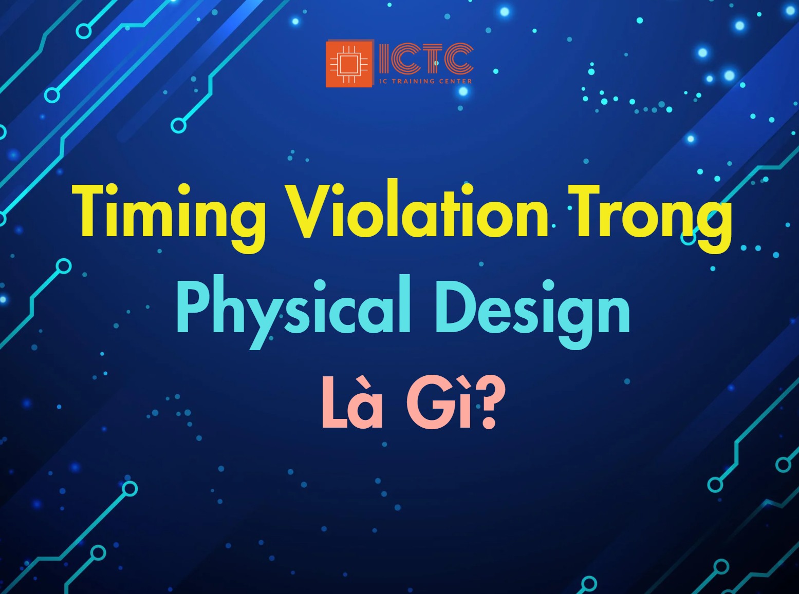 BÀI 7: Tìm Hiểu Về Timing Violation Trong Physical Design